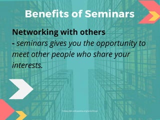 Benefits of Seminars in educational area | PPTX