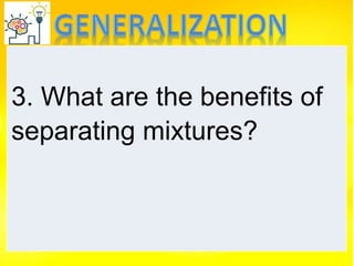 Benefits of separating mixtures.pptx
