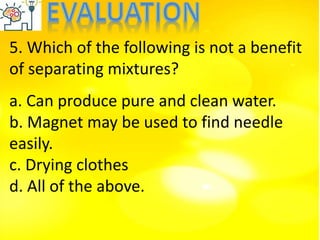 Benefits of separating mixtures.pptx