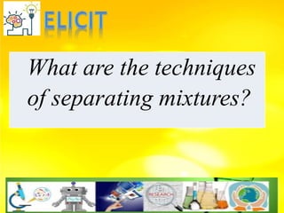 Benefits of separating mixtures.pptx