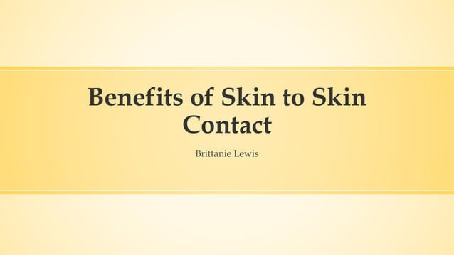 Benefits of skin to skin contact | PPTX