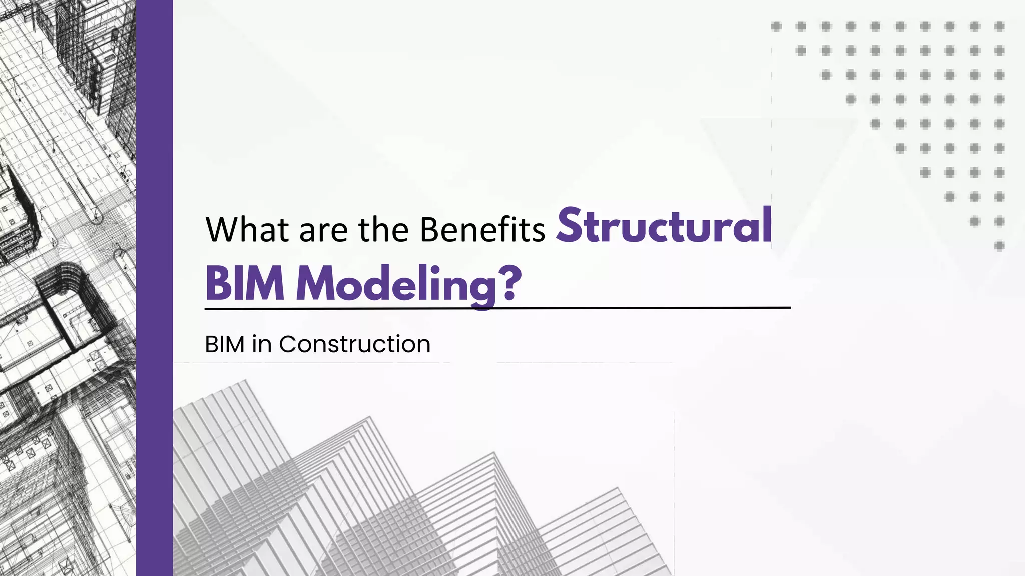 Benefits of Structural BIM Modeling_.pptx
