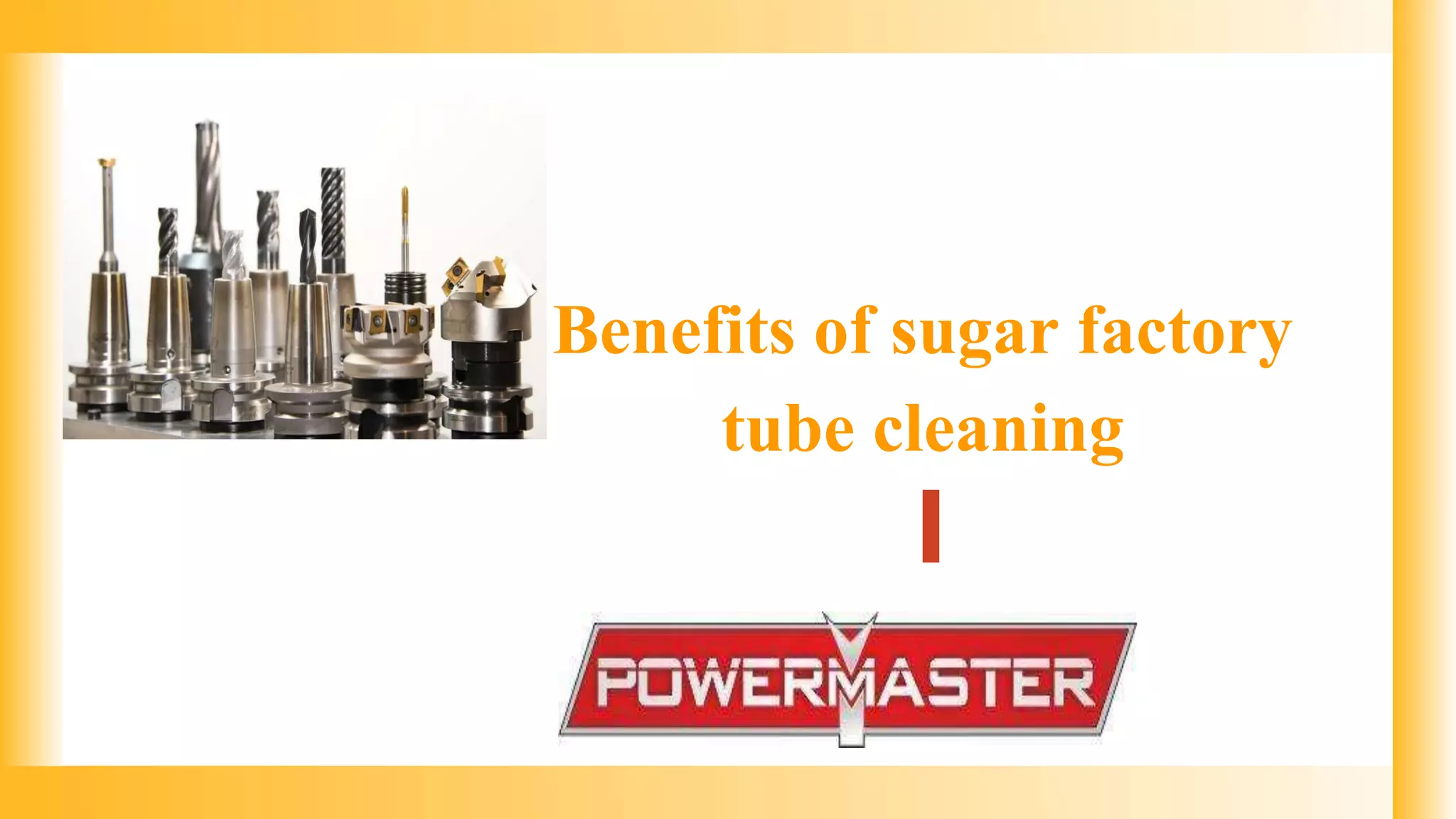 Benefits of sugar factory tube cleaning (1).pptx