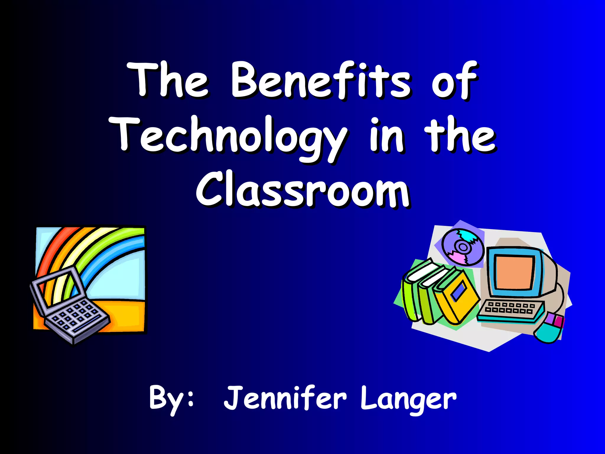 Benefits of technology in the classroom | PPT | Education