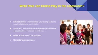 Benefits of Theatre and Drama in Classroom.pptx