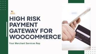 Benefits﻿ of Using a High Risk Payment Gateway for WooCommerce.pptx