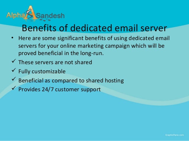 Benefits of using dedicated servers for email marketing Benefits of using dedicated servers for email marketing
