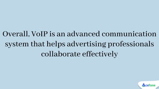 Benefits of VoIP for Advertising Industry | PPT