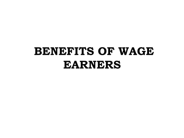 BENEFITS OF WAGE EARNER BENEFITS OF WAGE EARNER.pptx | Personal Taxes ...