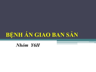 Benh an san y6 h | PPTX