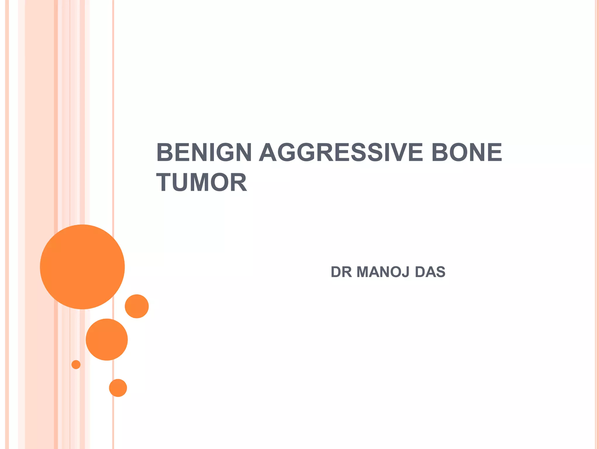 Benign aggressive bone tumor | PPTX