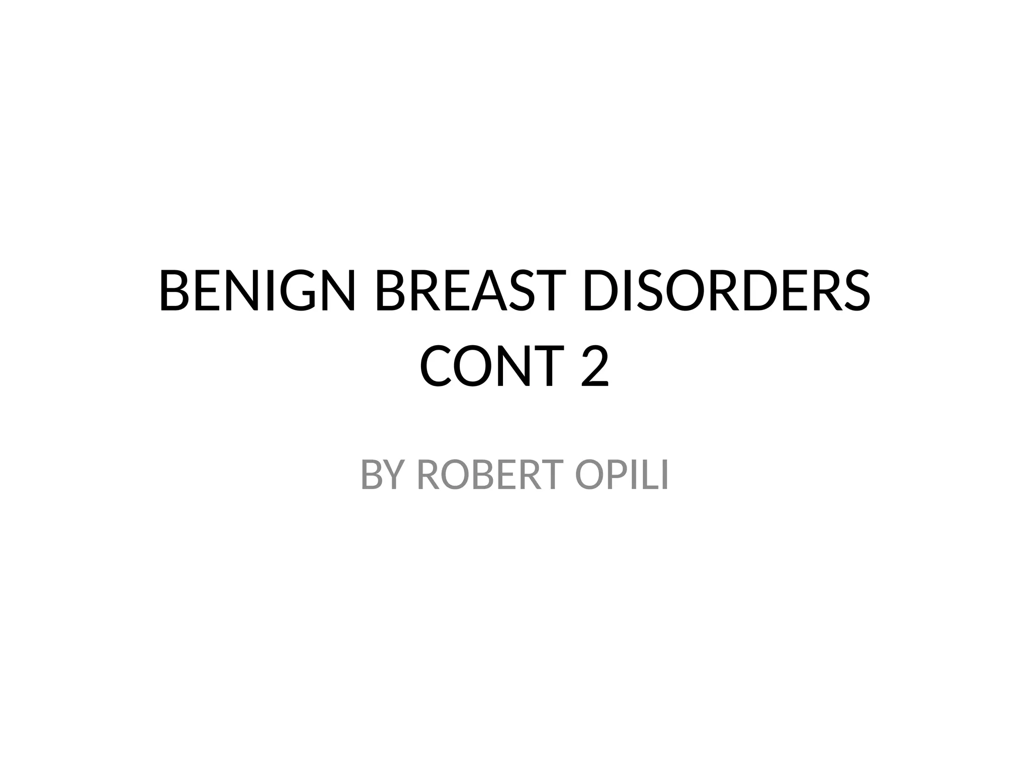 BENIGN BREAST DISORDERS and their locations | PPTX
