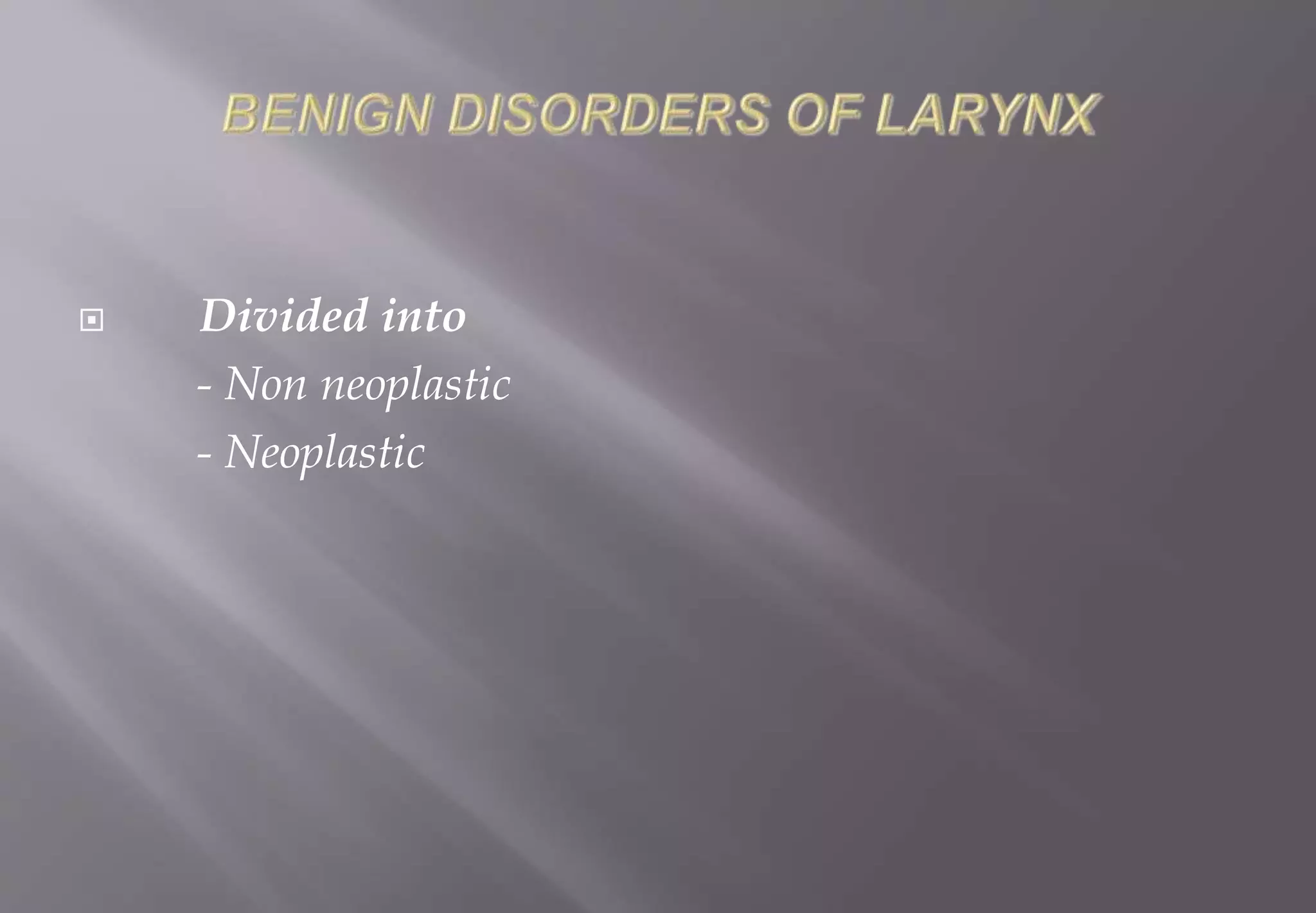 Benign disorders of larynx | PPTX