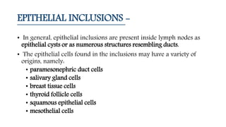 Benign inclusions in lymph nodes histopathology | PPTX