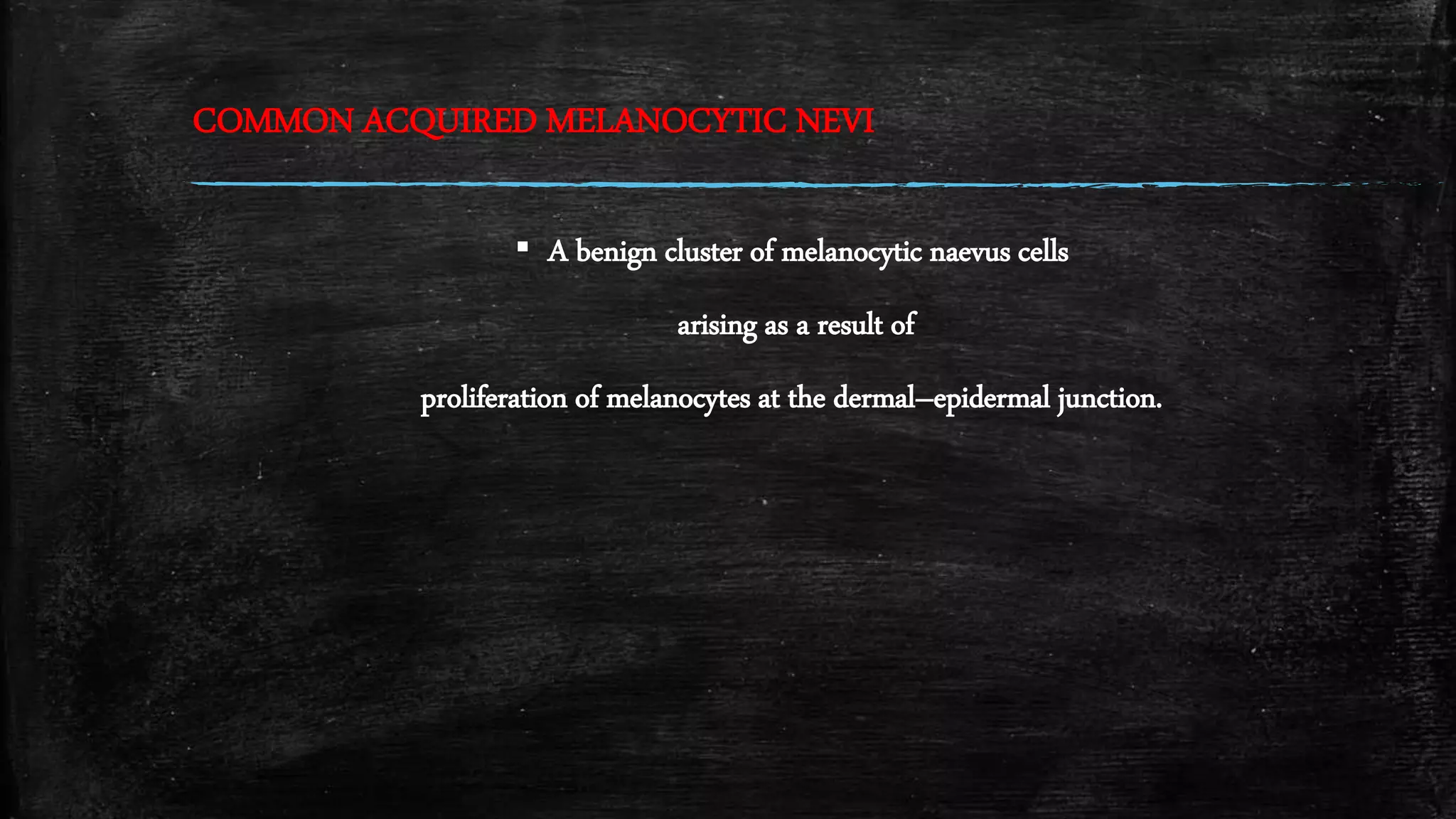 Benign Elanocytic Lesions | COMMON ACQUIRED MELANOCYTIC NEVI | PPTX