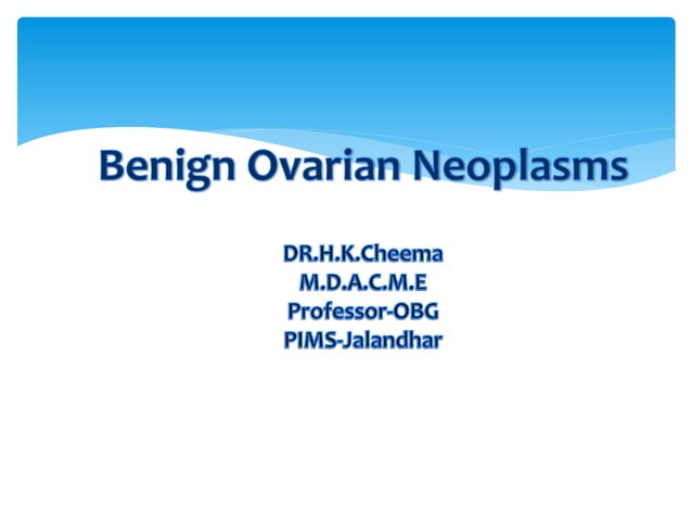 Benign ovarian Neoplasms Dr.H.K.Cheema-Professor-OBG.PIMS,Jalandhar | PDF