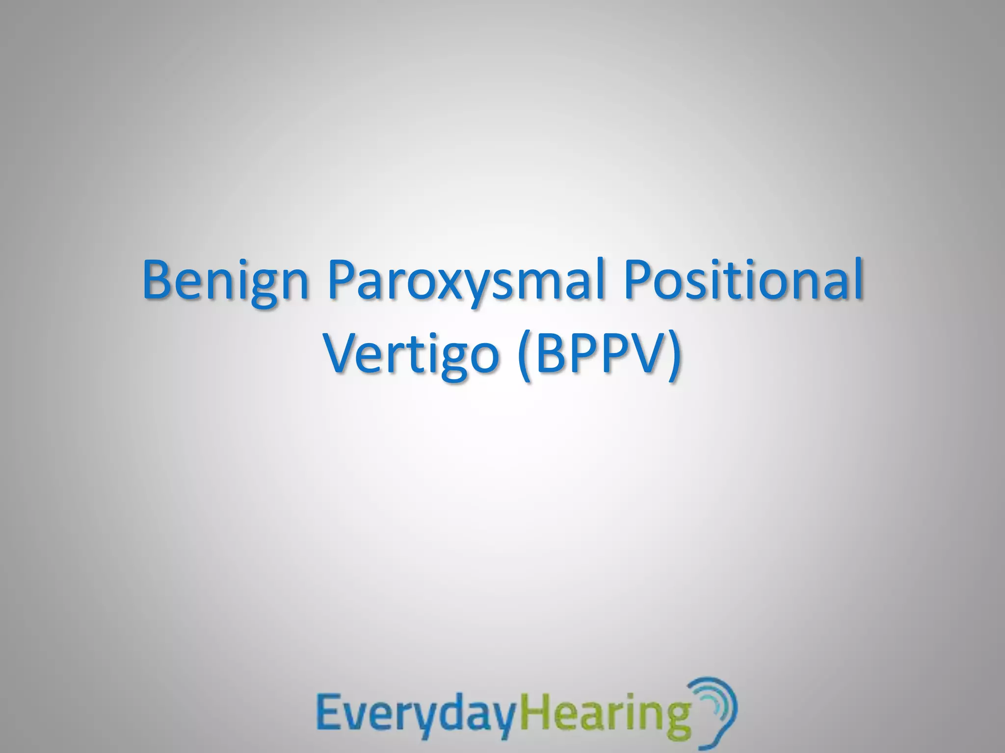 Benign Paroxysmal Positional Vertigo (BPPV) | PPTX
