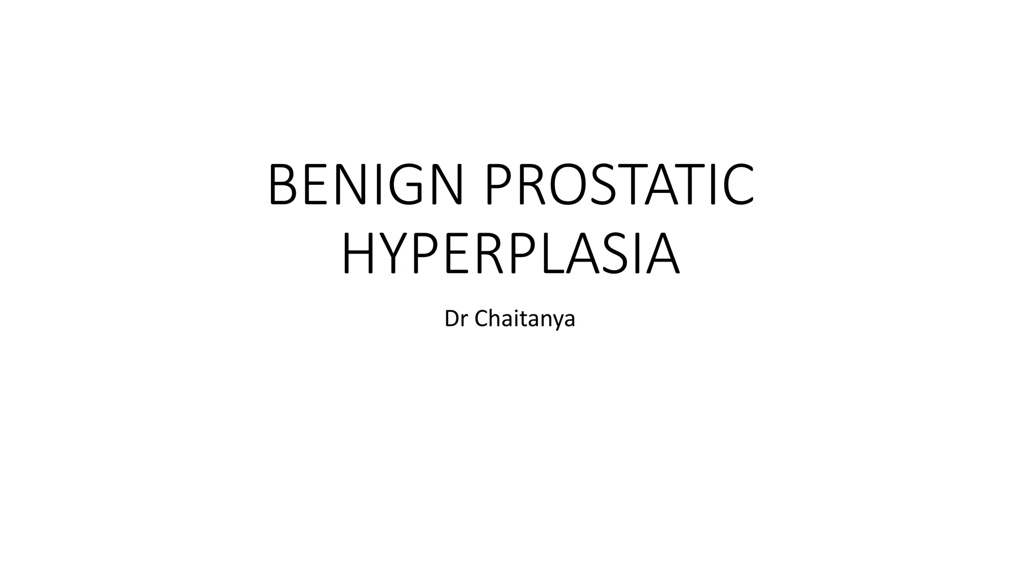 BENIGN PROSTATIC HYPERPLASIA LUTS management | PPT