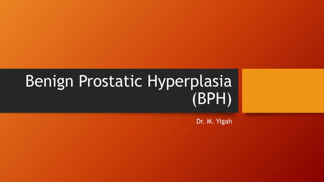 Benign prostatic hyperplasia (bph) | PPTX
