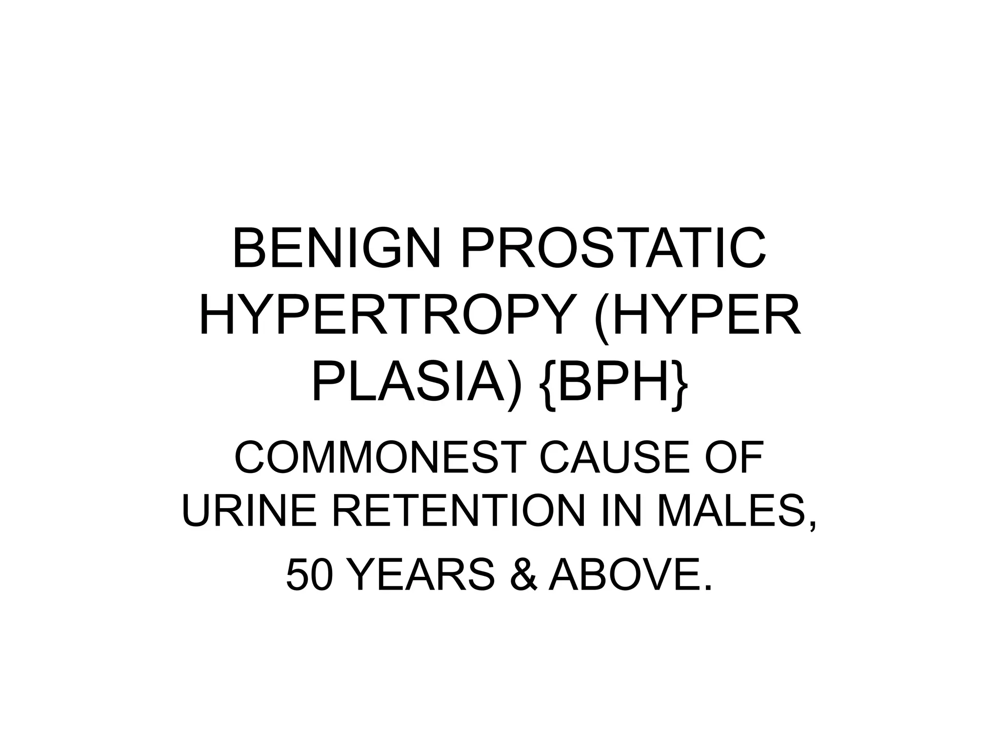 BENIGN PROSTATIC HYPERTROPY (HYPER PLASIA) {.ppt