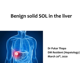 BENIGN SOLID SOL IN LIVER | PPTX