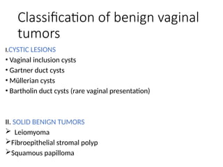 BENIGN TUMORS AND LESIONS OF VAGINA- TOM.pptx