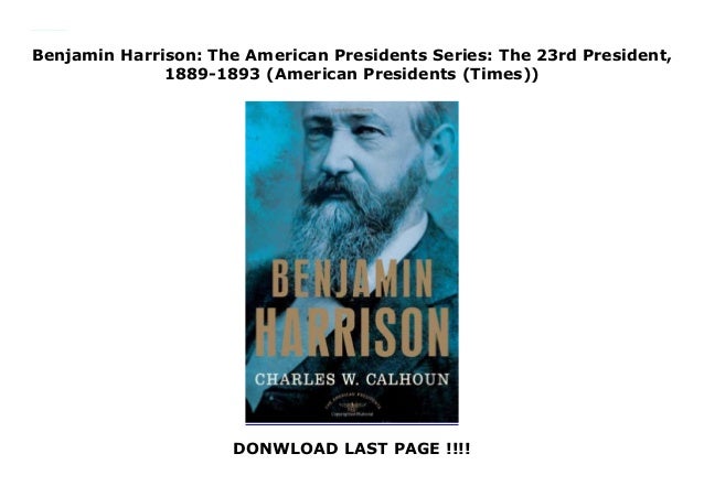 Benjamin Harrison: The American Presidents Series: The 23rd President ...
