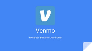 Benjamin jen venmo_preso (1) | PPT