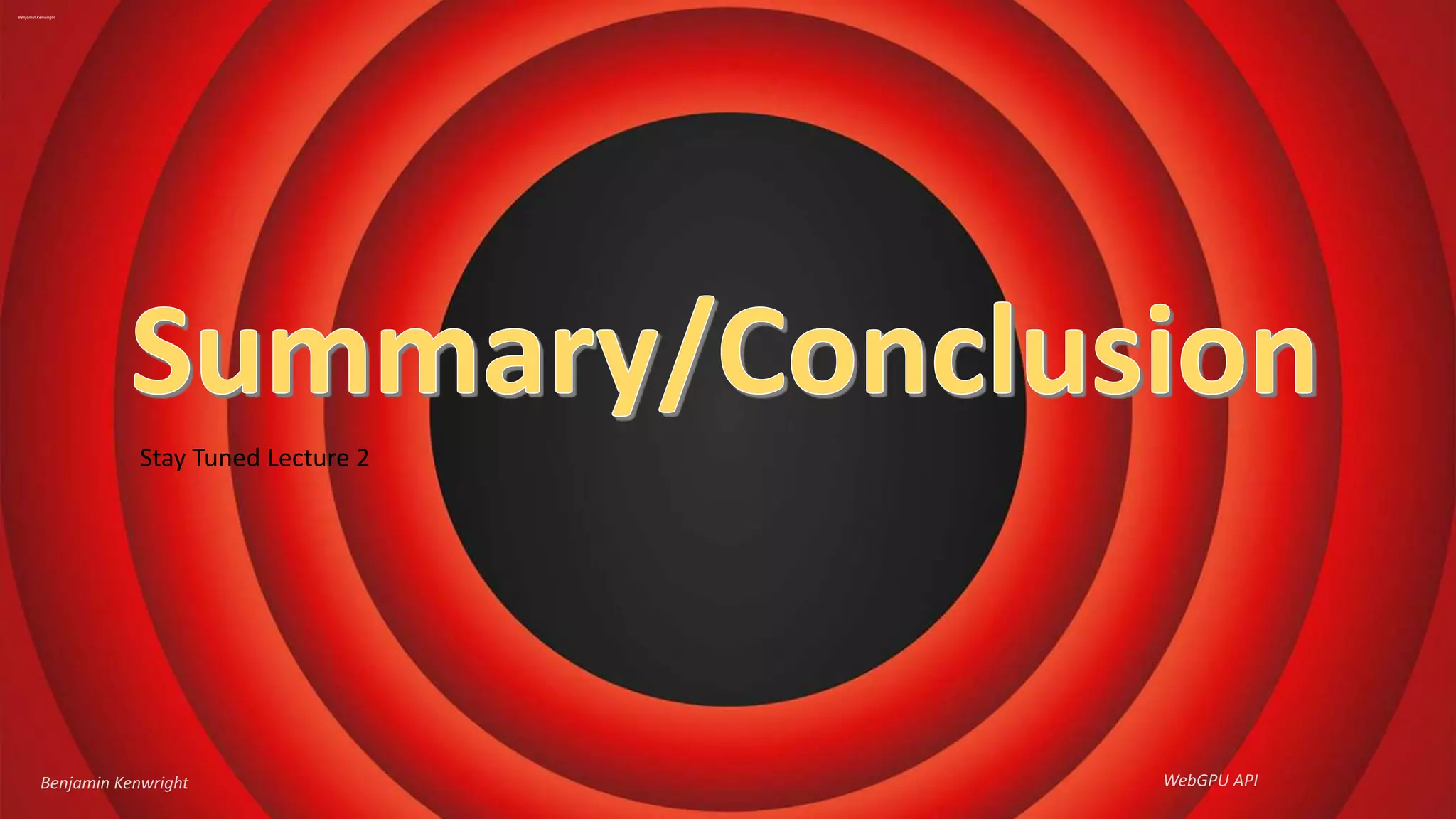 benjamin kenwright webgpu api lecture 1.pptx
