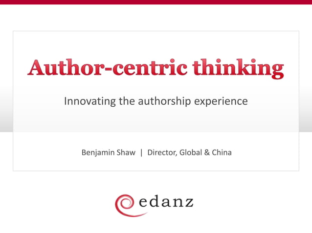 Author-centric thinking - Innovating the experience for scholarly ...