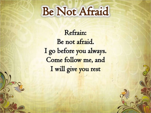 Be not Afraid | PPTX