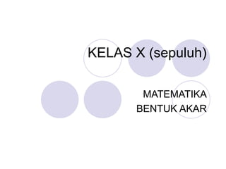 bentuk-akar.dan log kelas 10 semseter 2ppt | PPT