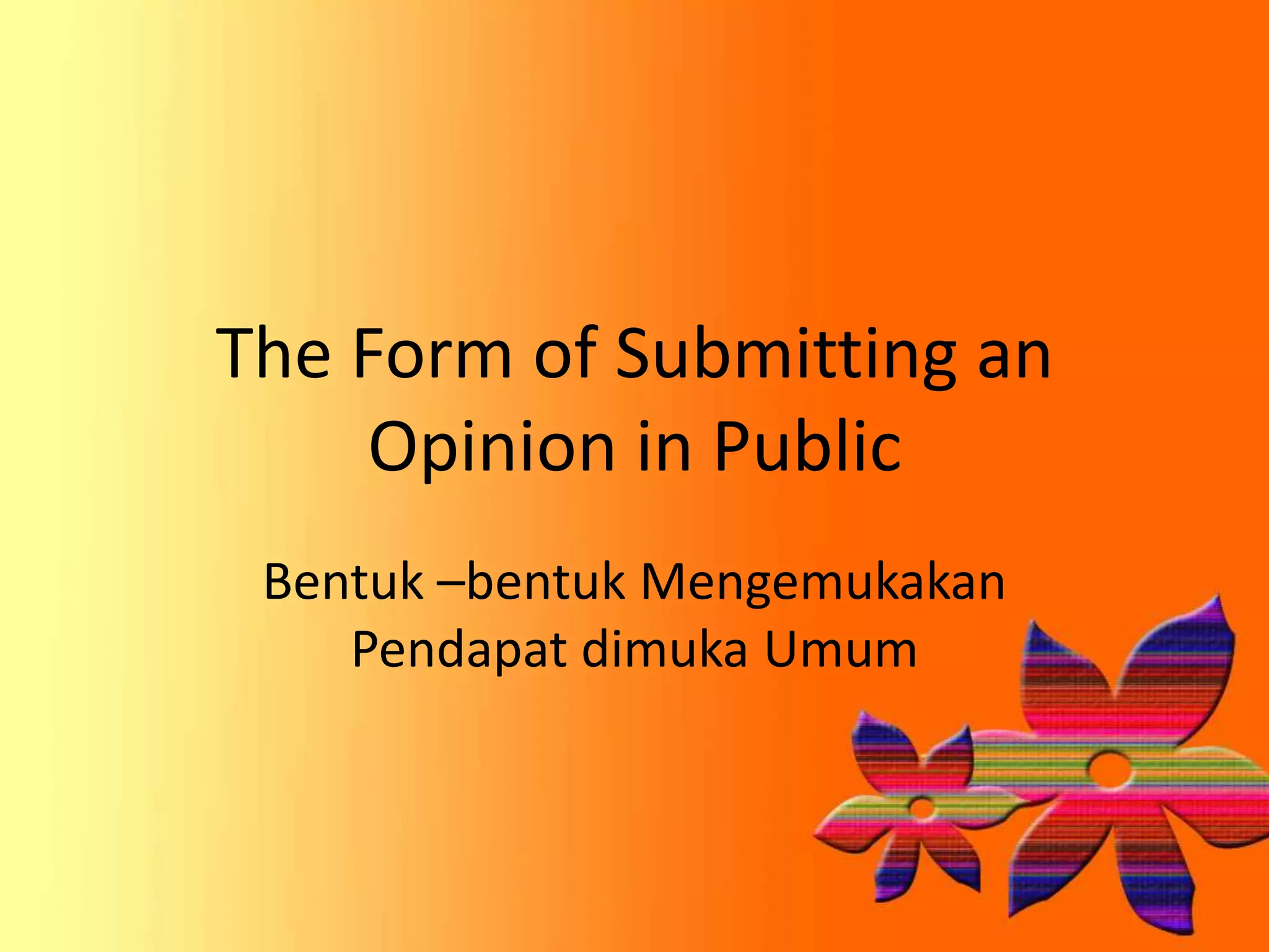 Bentuk bentuk mengemukakan pendapat | PPTX