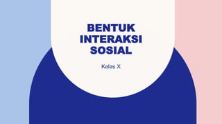Bentuk Interaksi Sosial.pptx