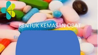 BENTUK KEMASAN OBAT.pdf yfibfuhbcigkvkcjxjxjcjcjcjcjcjvkvkv | PDF