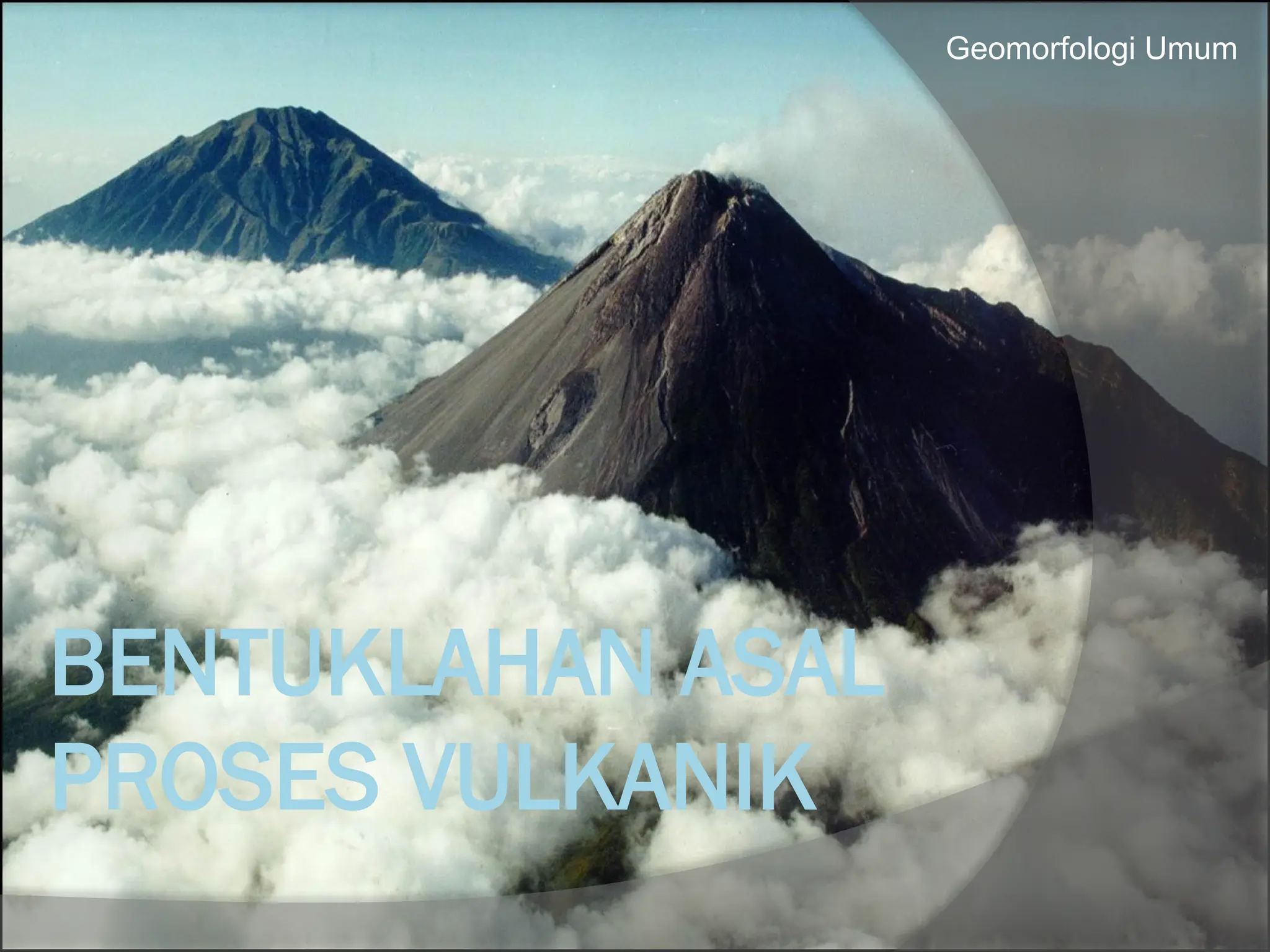 BENTUK LAHAN ASAL PROSES VULKANIK SUB MATERI GEOMORFOLOGI | PPTX