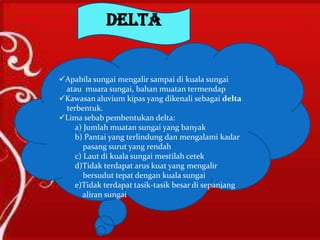 Bentuk muka bumi hasil hakisan dan pemendapan sungai | PPTX