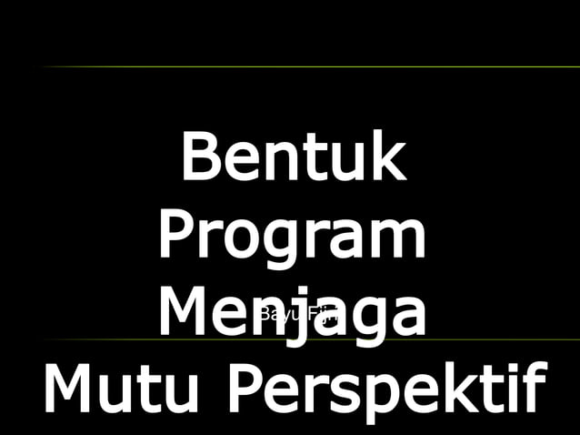 Bentuk program menjaga mutu perspektif | PPTX