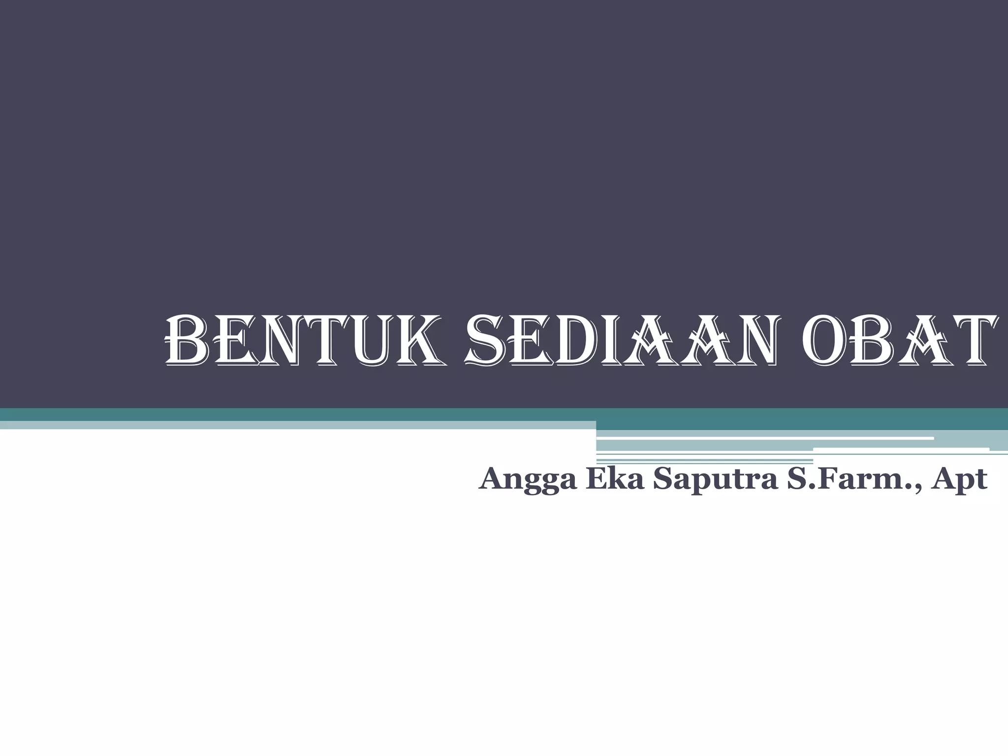 Bentuk sediaan obat | PPTX