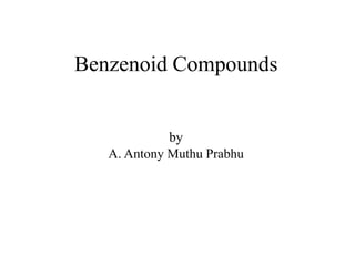 Benzenoid compounds | PPTX | Chemistry | Science