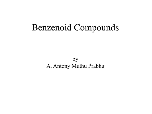 Benzenoid compounds | PPTX