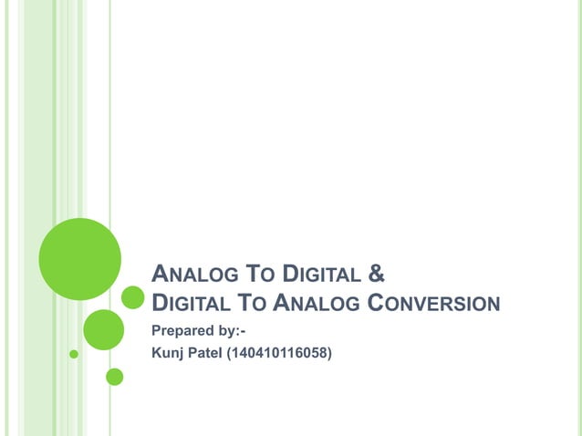 Analog to Digital , Digital to Analog Conversion | PPT