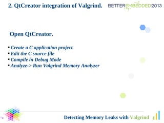 Better Embedded 2013 - Detecting Memory Leaks with Valgrind | PPT