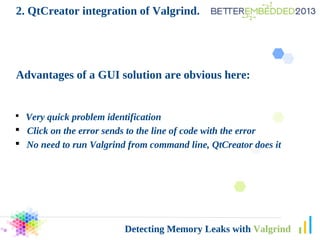 Better Embedded 2013 - Detecting Memory Leaks with Valgrind | PPT