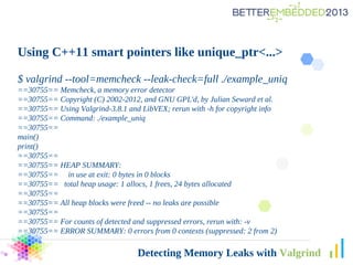 Better Embedded 2013 - Detecting Memory Leaks with Valgrind | PPT