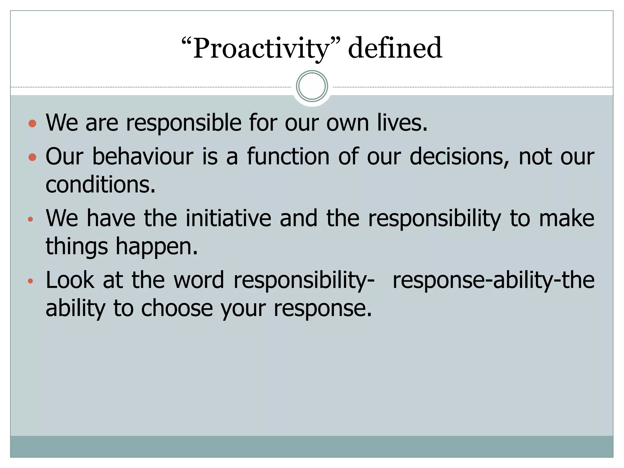 Be proactive by Stephen R.Covey 1ST HABIT | PPT