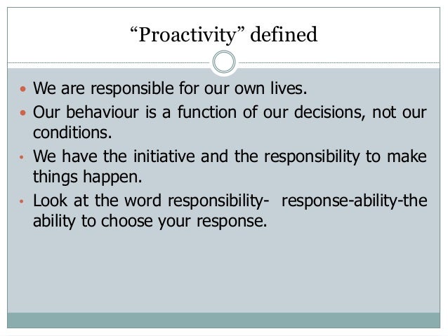 Be proactive by Stephen R.Covey 1ST HABIT