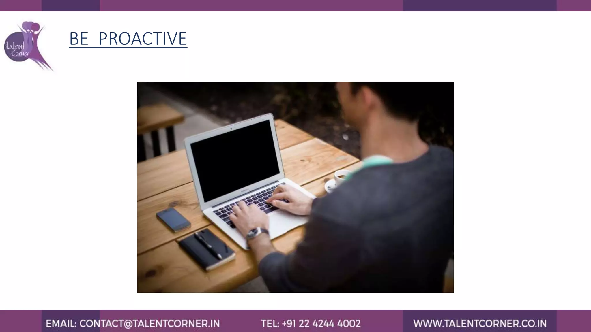 BE PROACTIVE | PPT