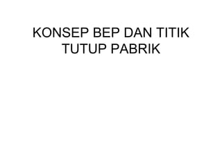 Bep titik tutup pabrik | PPT