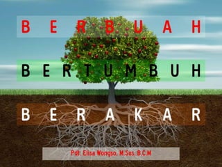 Berakar bertumbuh berbuah | PPSX